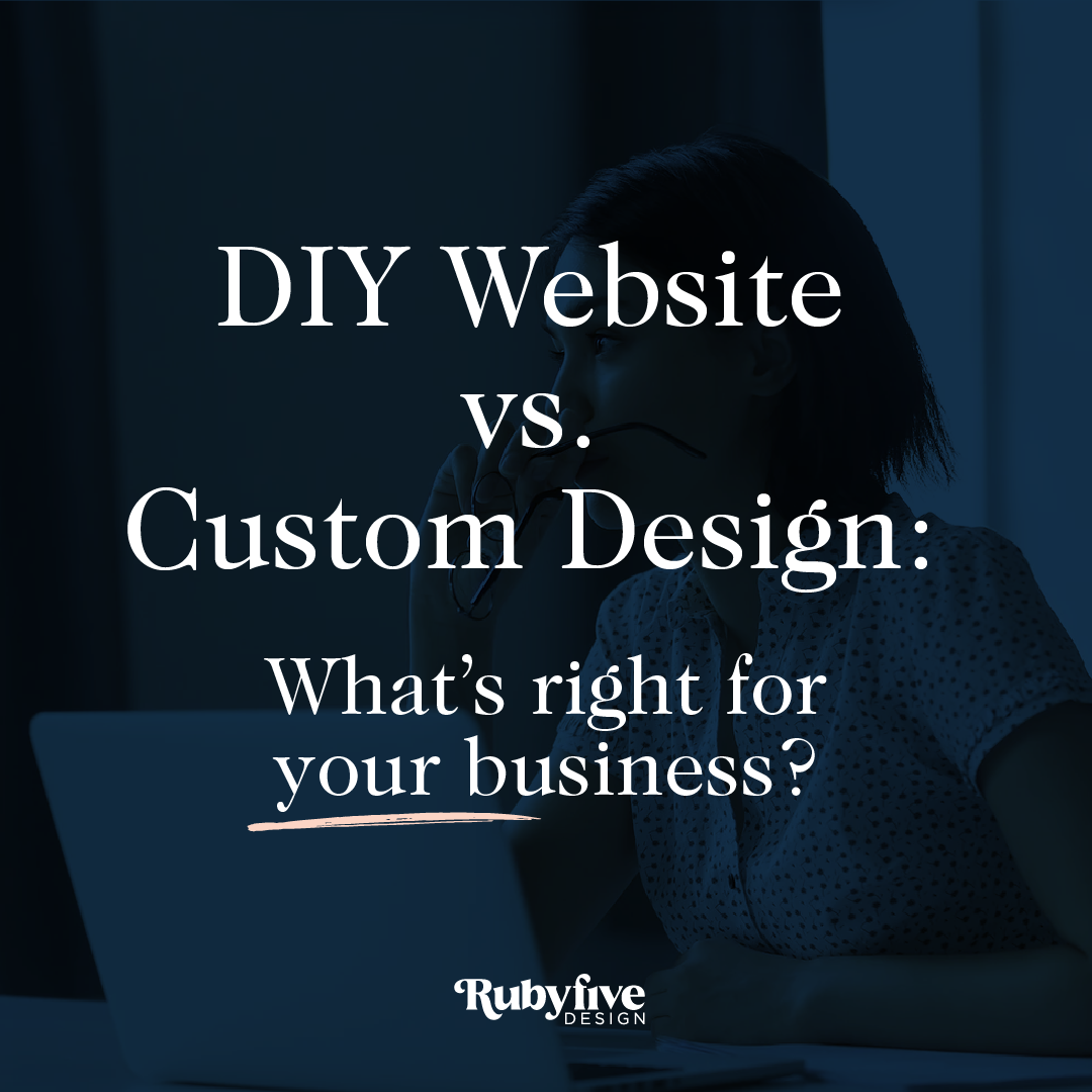 DIY Website vs. Custom Design: What’s Right for Your Business?