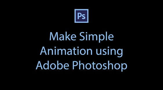 Make Simple Animation using Adobe Photoshop