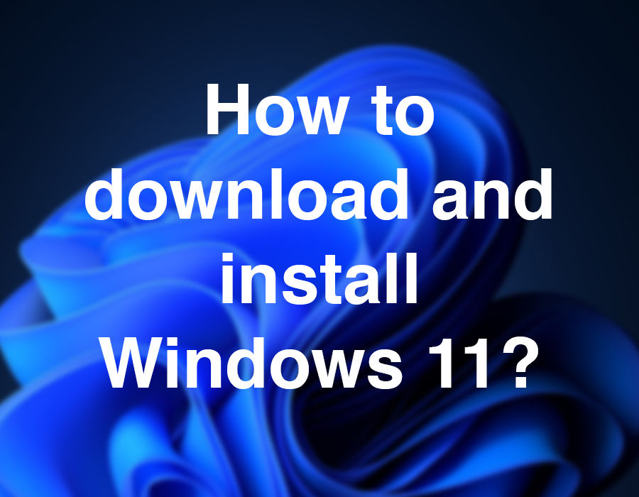 How to download and install Windows 11?