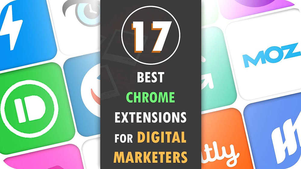 17 Best Chrome Extensions For Every Digital Marketers