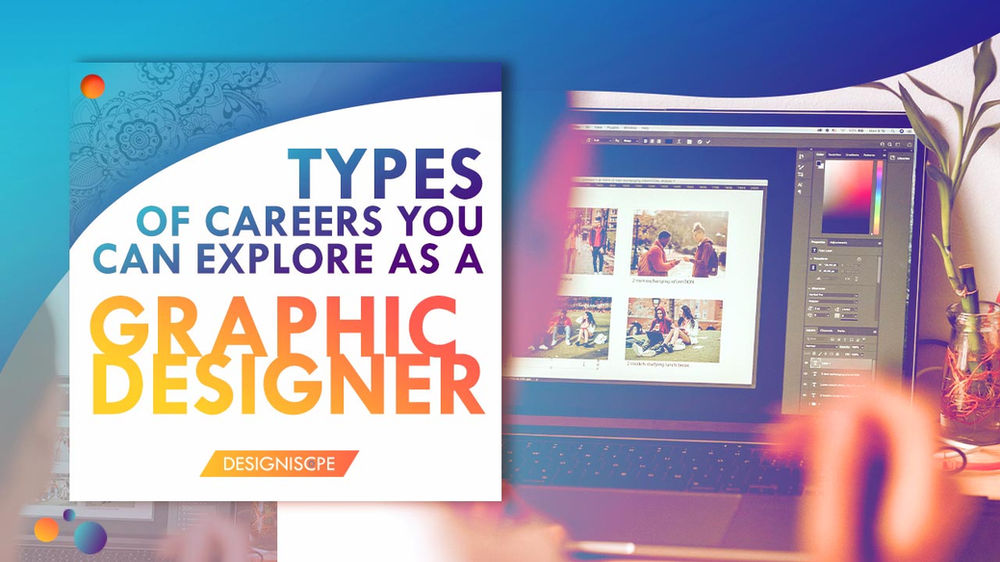 14 Types of Careers You Can Explore As A Graphic Designer
