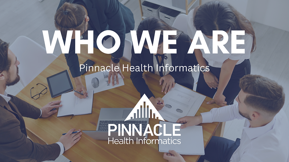 Who We Are: Pinnacle Health Informatics