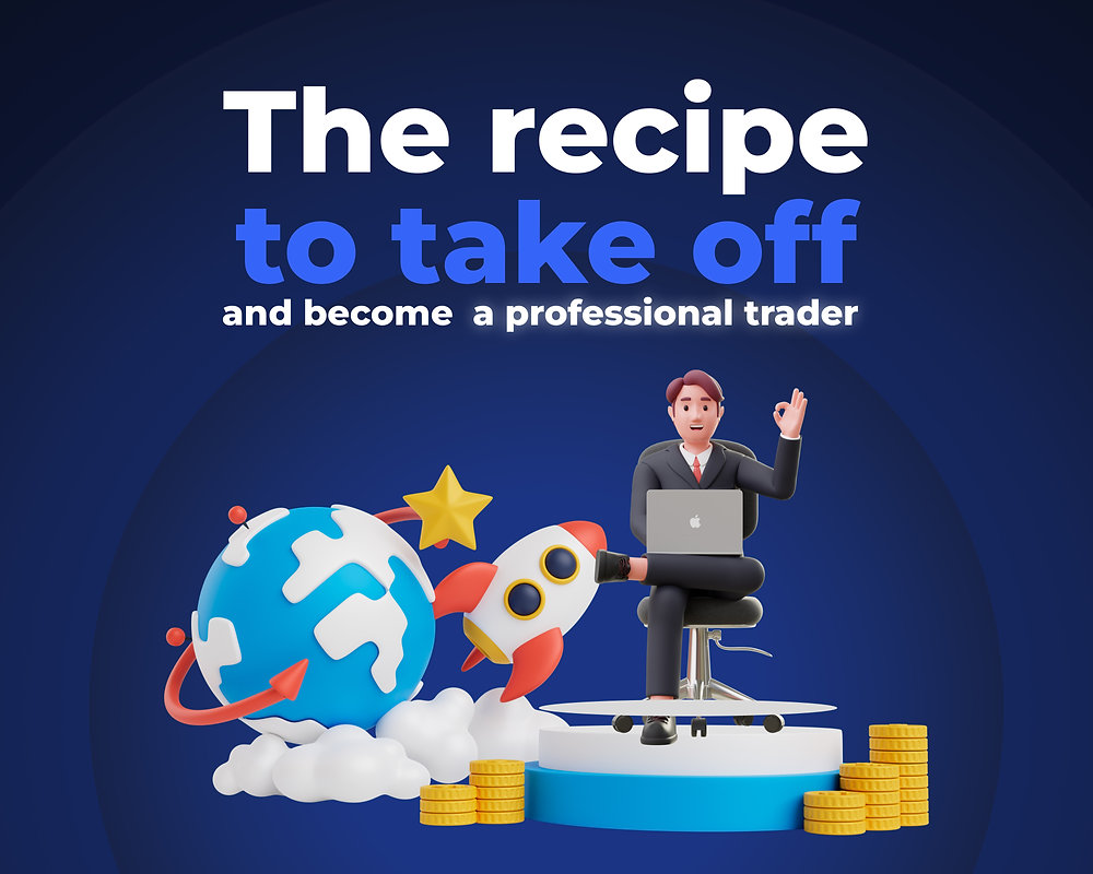 The Recipe to Take Off and Become a Professional Trader 🚀