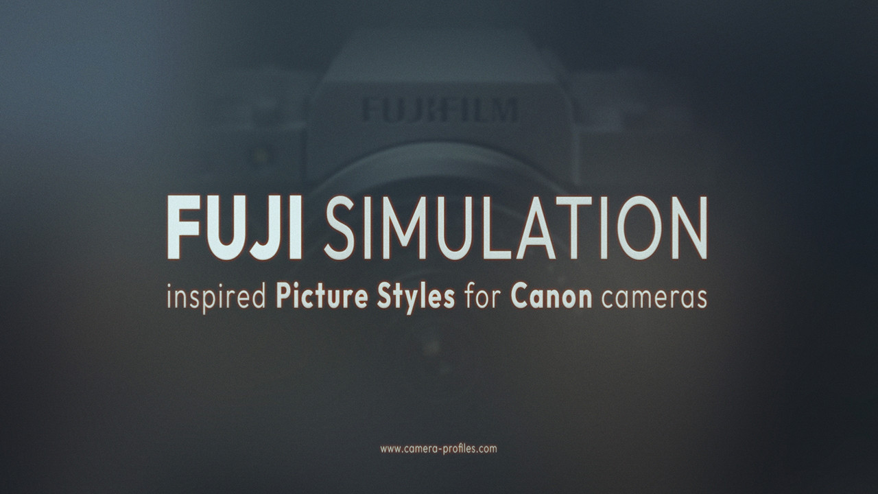 Fuji Simulation Picture Styles | Film Simulation for Canon cameras