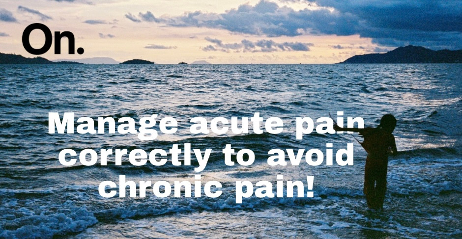 Manage Acute Pain Correctly to Prevent Chronic Pain | Physiotherapy MSc