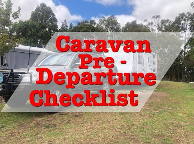 Caravan Pre Departure Pack Down Checklist