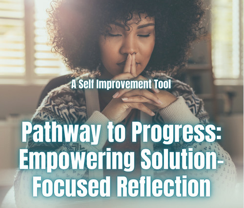 Pathway to Progress: Empowering Solution-Focused Reflection | ENRICH ...