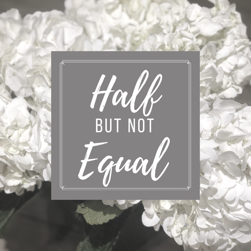 Half But NOT Equal