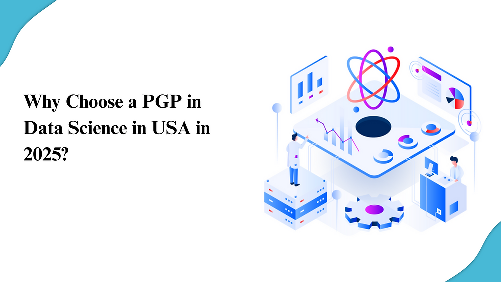 Why Choose a PGP in Data Science in USA in 2025?