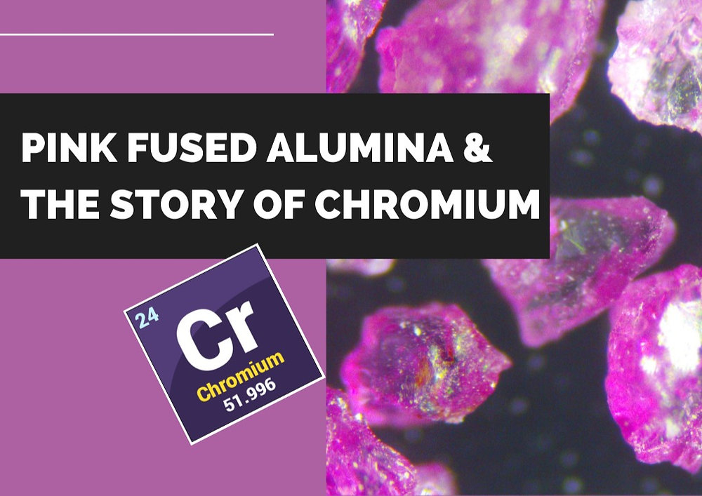 Pink Fused Alumina and The Story of Chromium