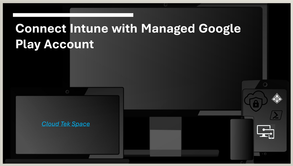 Connect Intune with Managed Google Play Account