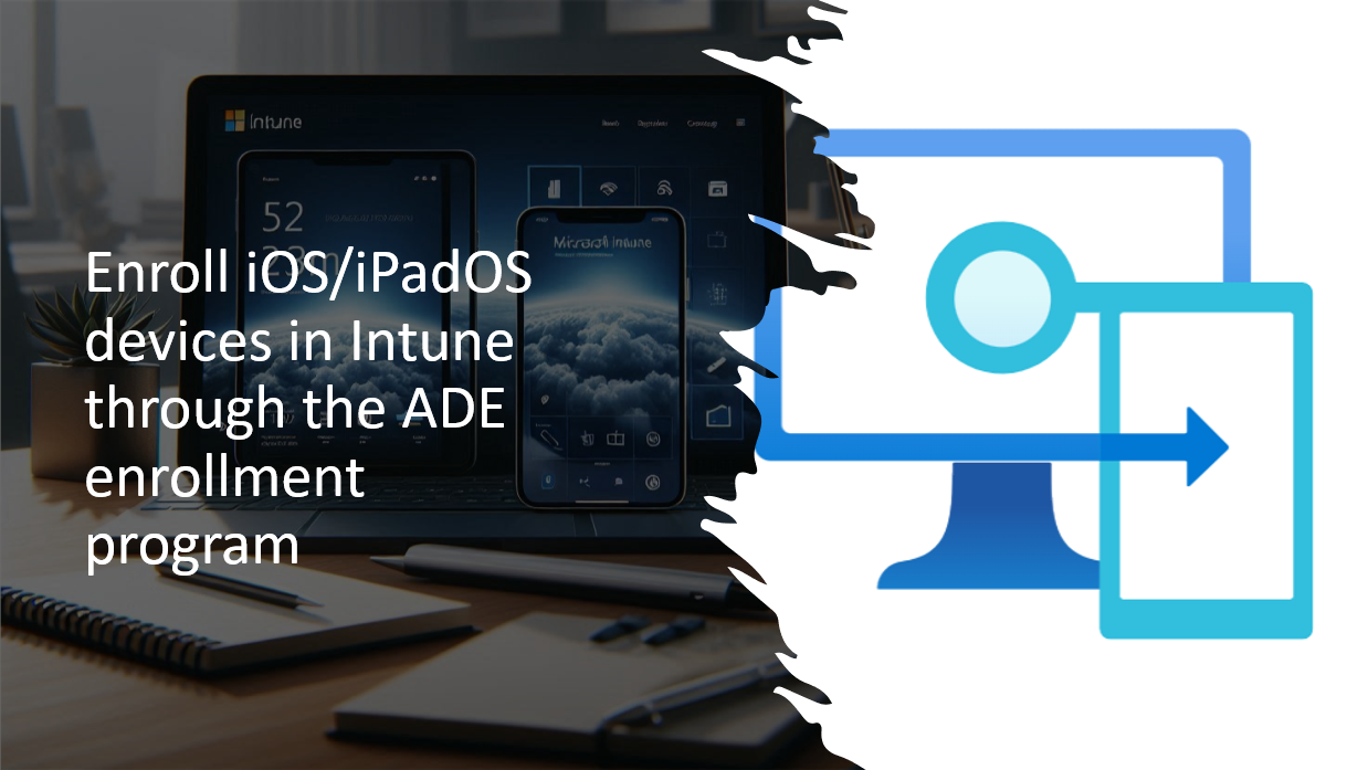 Enroll iOS/iPadOS devices in Intune through the ADE enrollment program