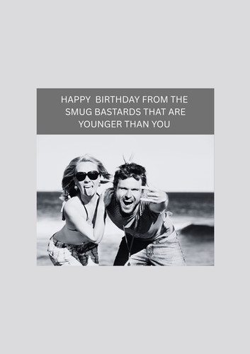 Happy Birthday From The Smug Bastards Funny / Rude Birthday Greeting ...