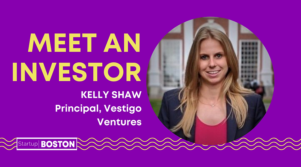Meet An Investor: Kelly Shaw - Principal Vestigo Ventures