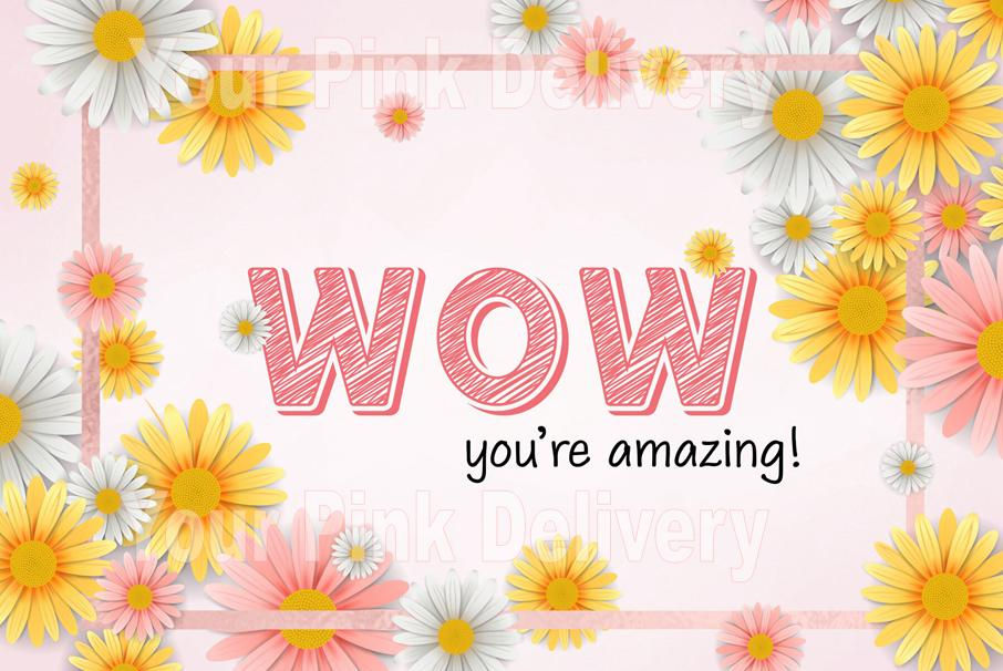 Wow! You're Amazing! | your-pink-delivery