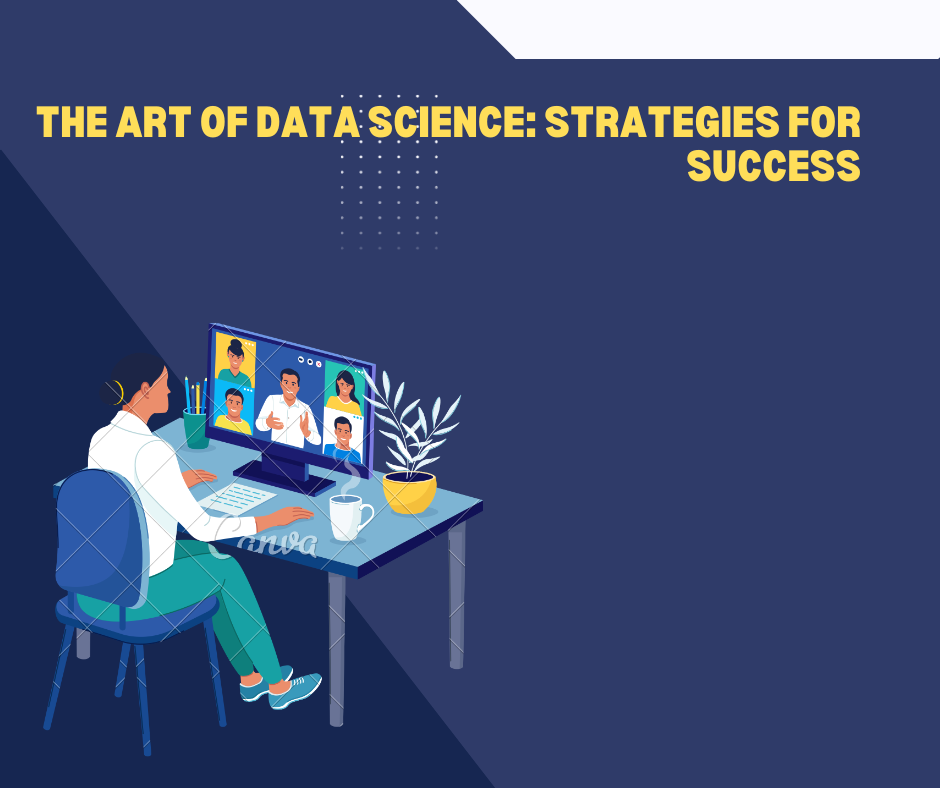 The Art of Data Science: Strategies for Success