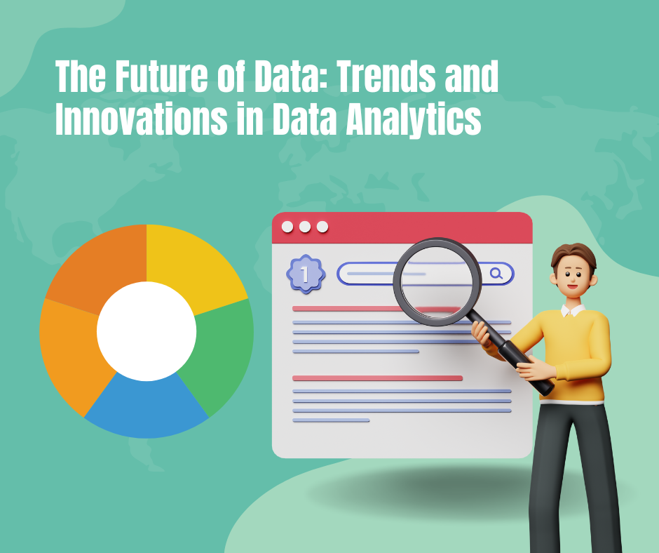 The Future of Data: Trends and Innovations in Data Analytics