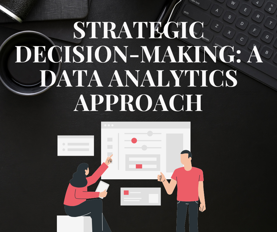 Strategic Decision-Making: A Data Analytics Approach