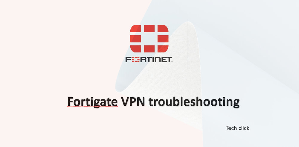 Fortigate VPN troubleshooting