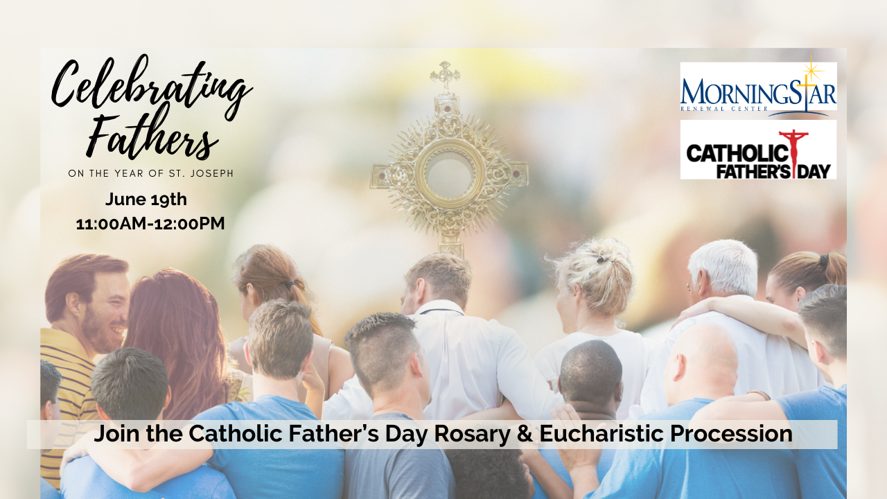 Catholic Father's Day Rosary & Eucharist Procession | MorningStar Renewal