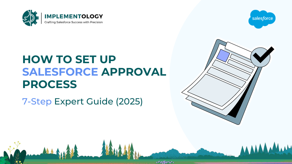 How to Set Up Salesforce Approval Process: 7-Step Expert Guide (2025)