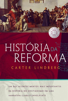 Resumos da História da Reforma #3 - Os Reformadores