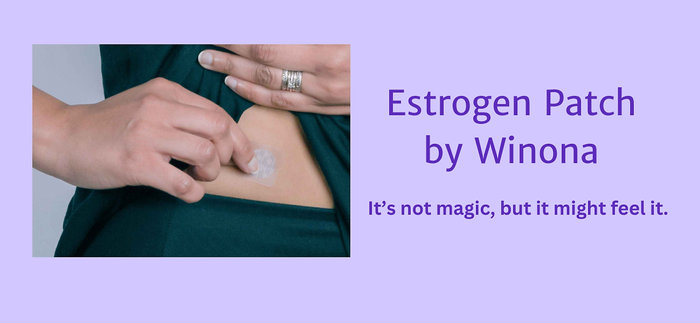 Estradiol (estrogen) Patches - What are the benefits?