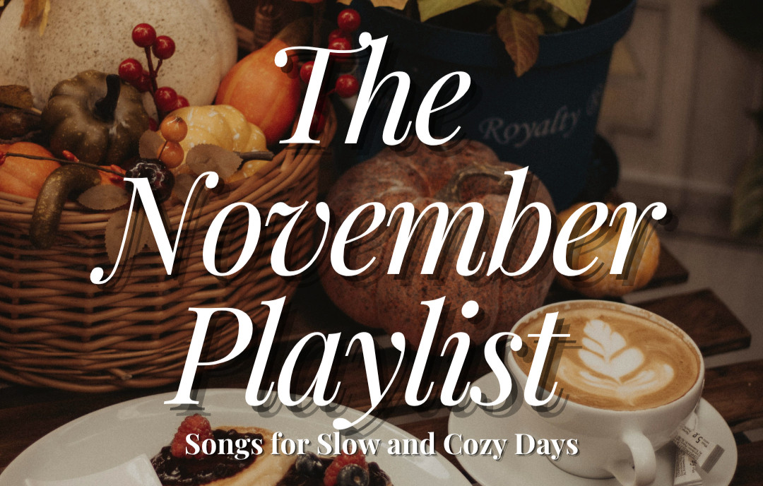 The November Playlist: Songs for Slow and Cozy Days