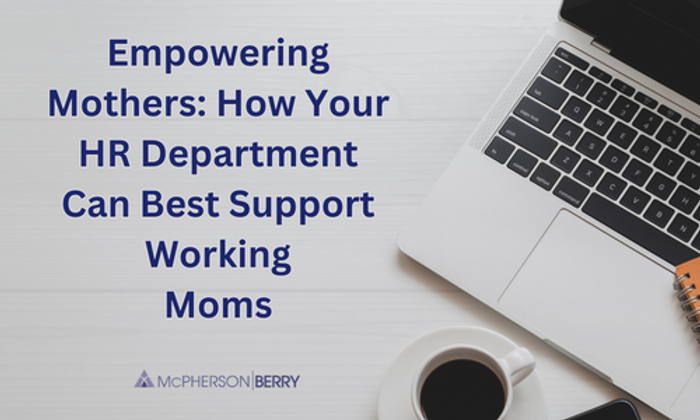 Empowering Mothers: How Your HR Department Can Best Support Working Moms
