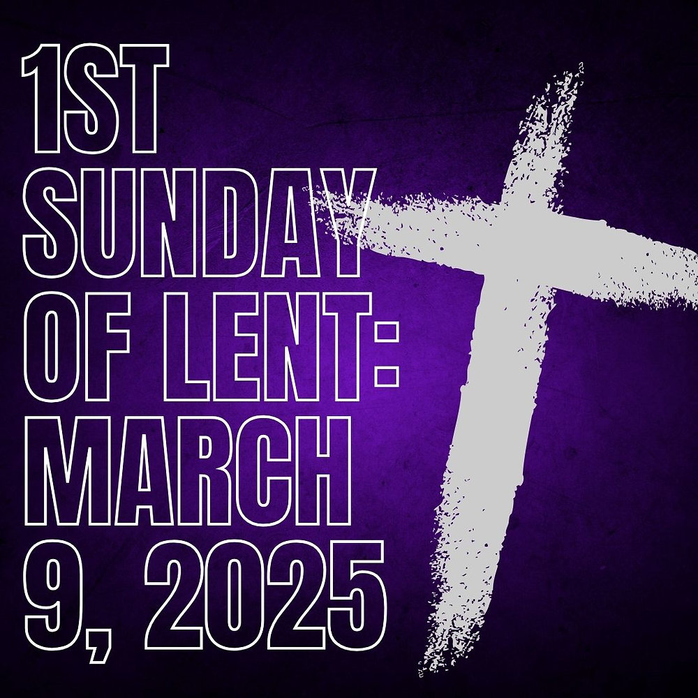 First Sunday of Lent: March 9, 2025