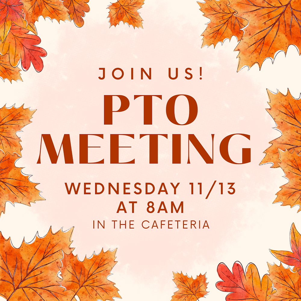 PTO Meeting 11/13 at 8am!