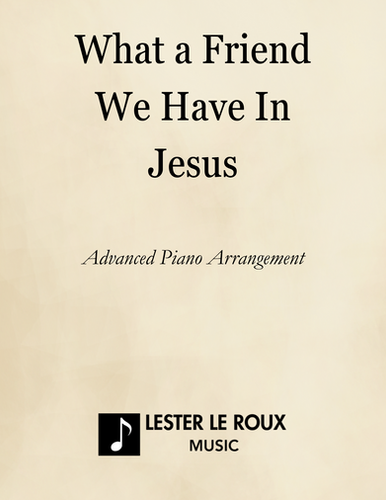 What A Friend We Have In Jesus Advanced Piano Hymn Arrangement Pdf
