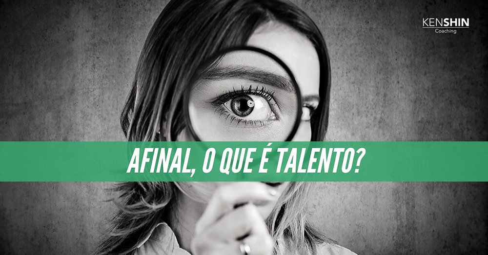 Afinal, o que é talento?