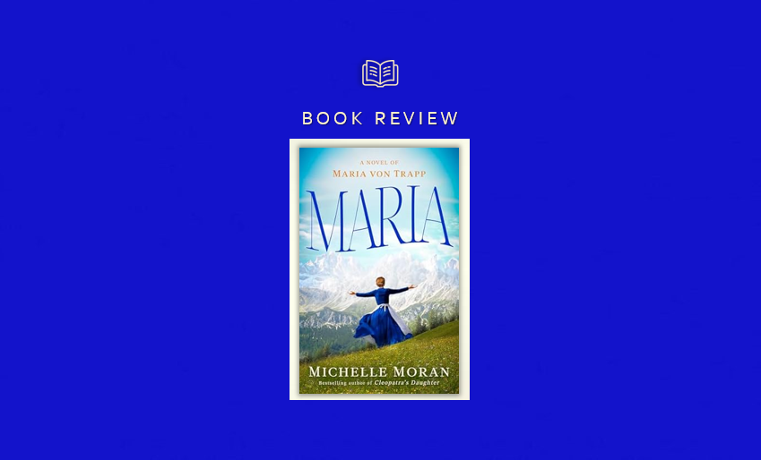 Maria - a rich, captivating story of Maria von Trapp beyond The Sound ...