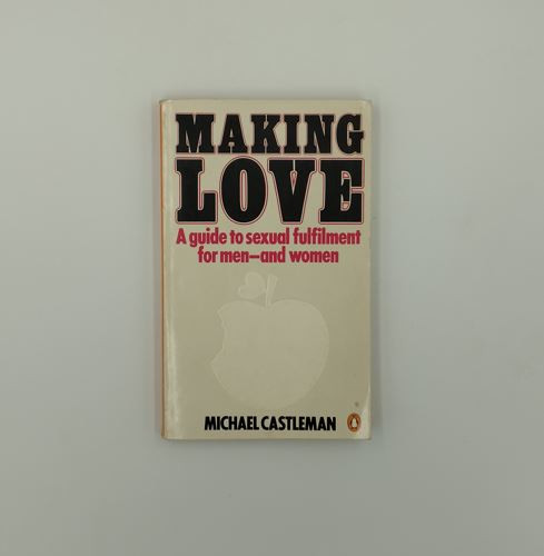 MAKING LOVE: A GUIDE TO SEXUAL FULFILMENT FOR MEN AND WOMEN - Michael ...