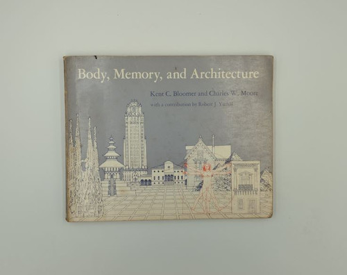 BODY, MEMORY, AND ARCHITECTURE - Kent C. Bloomer & Charles W. Moore ...