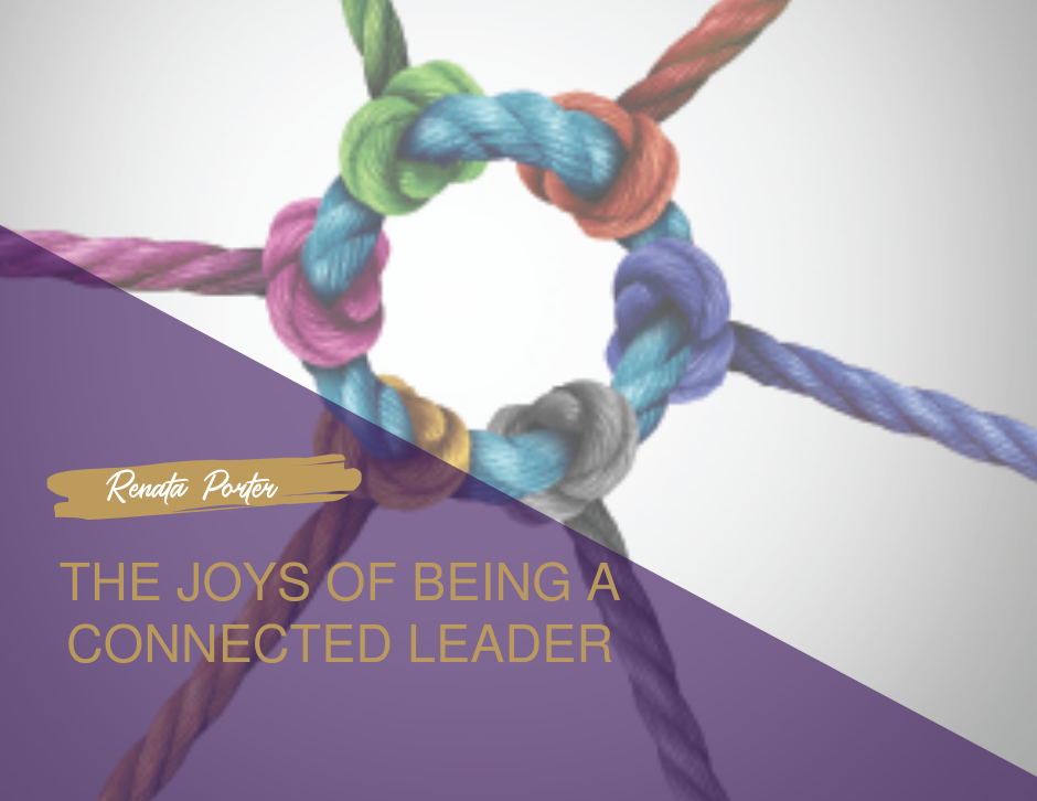 The Joys of being a Connected Leader