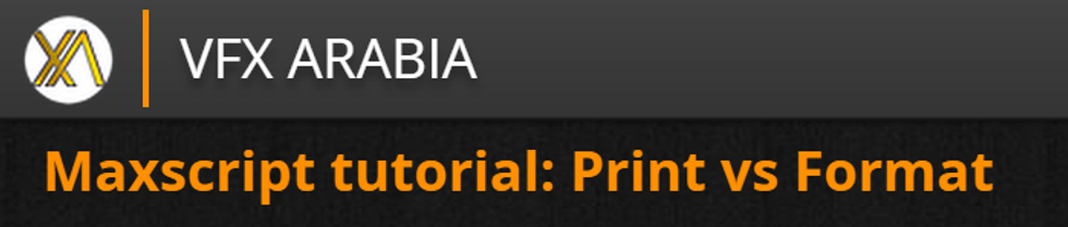 Maxscript tutorial: Print vs Format
