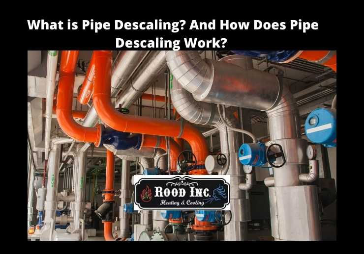 What is Pipe Descaling? And How Does Pipe Descaling Work?