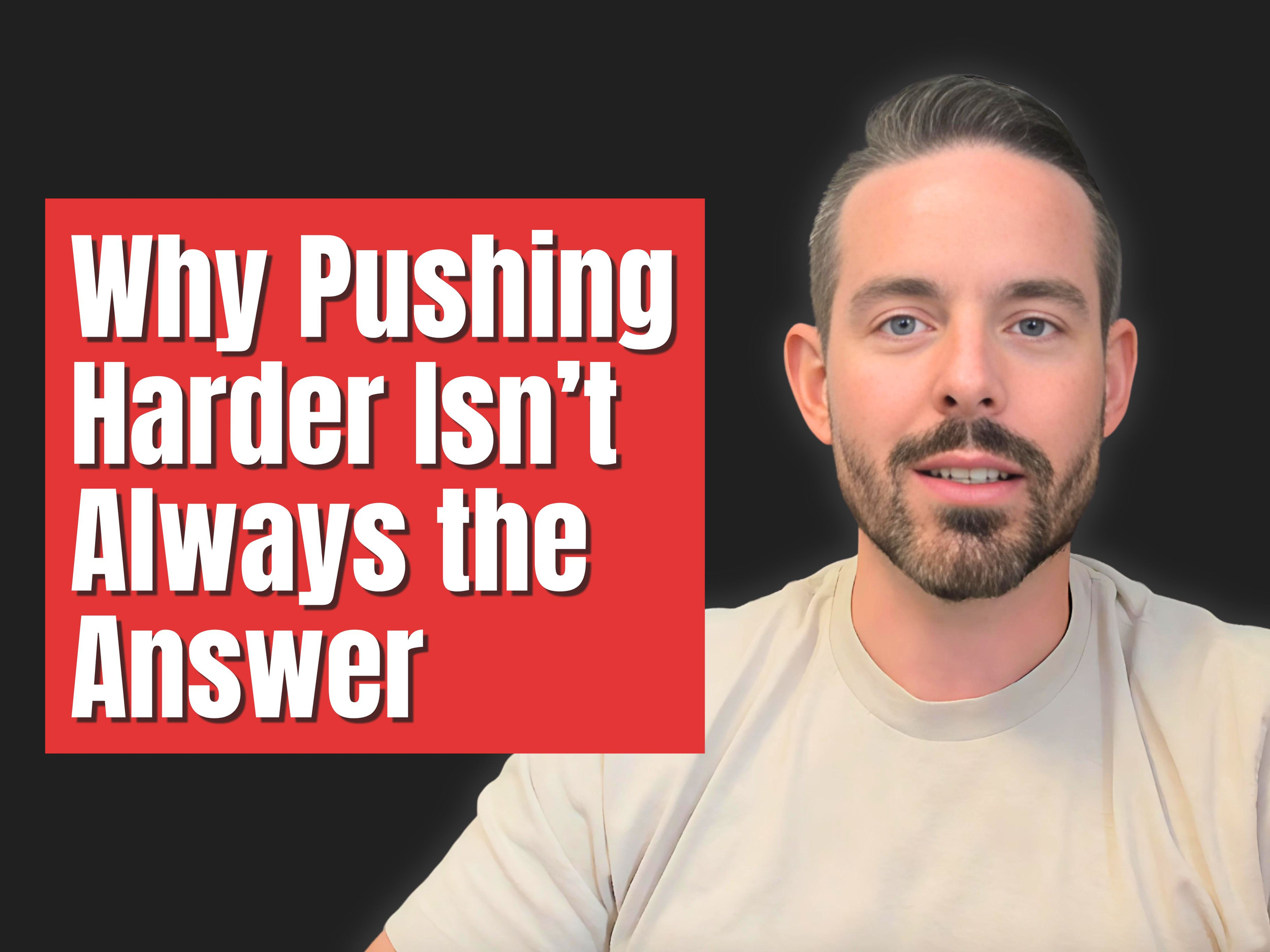 Why Pushing Harder Isn’t Always the Answer