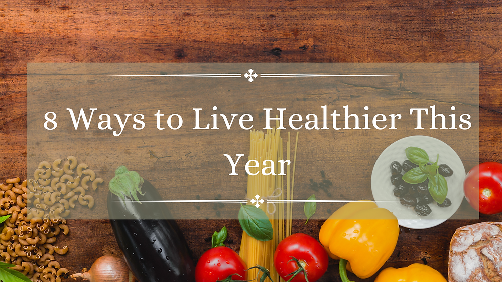 8 Ways to Live Healthier This Year