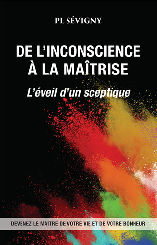 LIVRE: De L'inconscience à la Maîtrise: L'Eveil d'un Sceptique ...