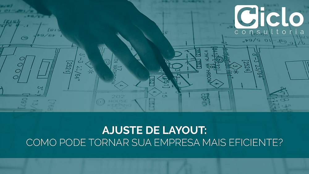 AJUSTE DE LAYOUT: Como pode tornar sua empresa mais eficiente?