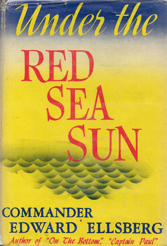 Under The Red Sea Sun Commander Edward Ellsberg 1st Edition Signed ...