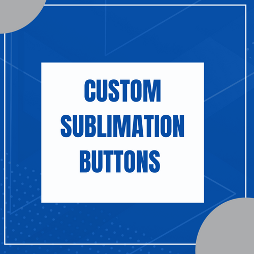 Sublimation Buttons | Dynamic Custom Print