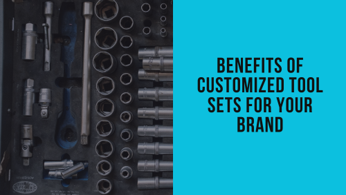 The Benefits of Customized Tool Sets for Your Brand