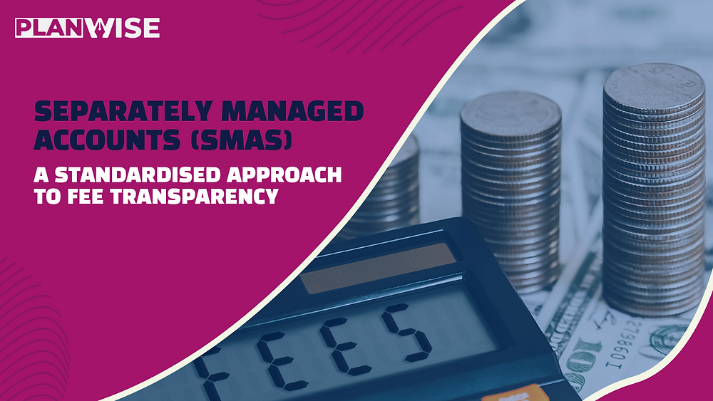 Separately Managed Accounts (SMAs): A Standardised Approach to Fee ...