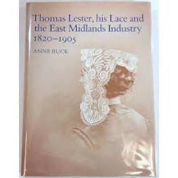 Thomas Lester, his lace and the East Midlands industry 1820-1905 By ...