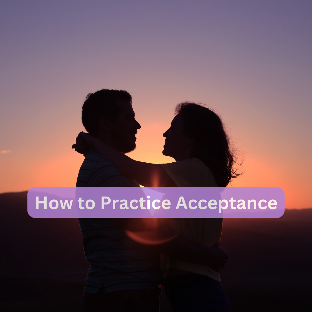 How to Practice Acceptance
