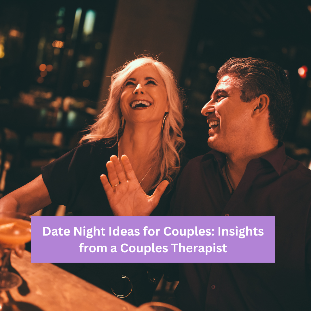 Date Night Ideas for Couples: Insights from a Couples Therapist